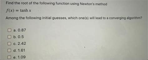 solved find the root of the following function using