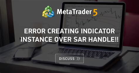 Error Creating Indicator Instance Over Sar Handle Indices Technical Indicators Mql5