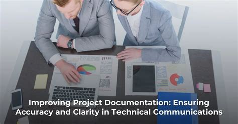 improving project documentation ensuring accuracy and clarity in