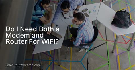 Do I Need Both A Modem And Router For WiFi