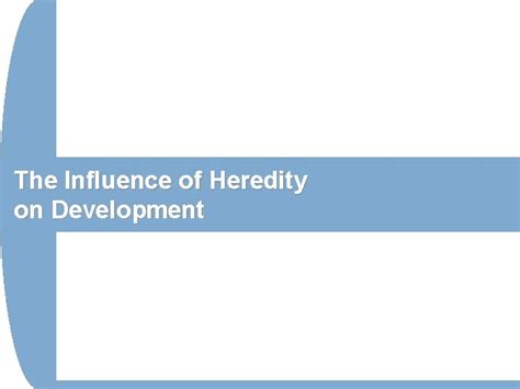 Chapter 2 Heredity And Prenatal Development The Influence