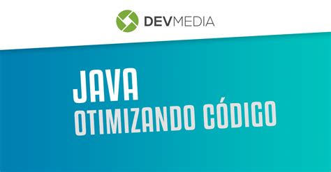 Otimizando Código Java Devmedia
