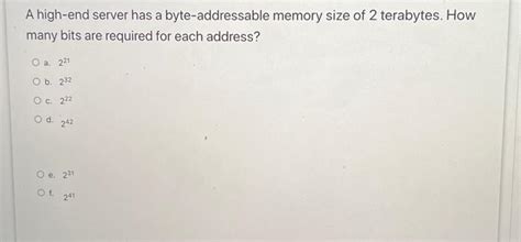 solved a high end server has a byte addressable memory size