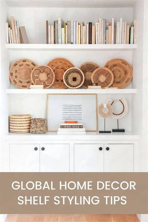 The Designer Secret To Styling Gorgeous Global Shelves Home Decor Shelves Shelf Styling Home