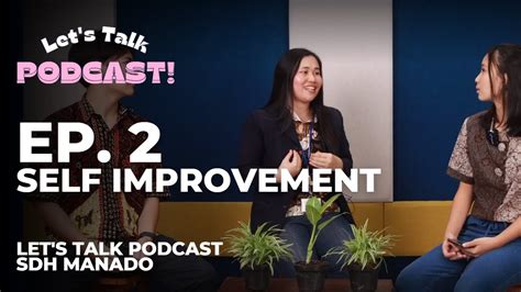 EP 2 Self Improvement Let S Talk Podcast Manado YouTube