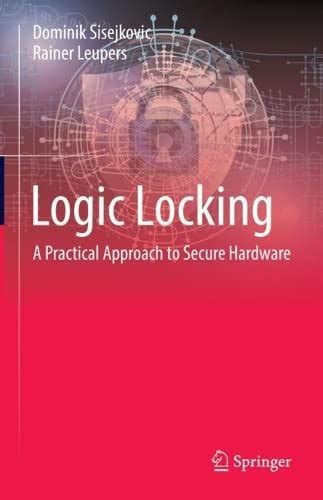 logic locking a practical approach to secure hardware let me read