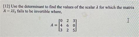 Solved 12 Use The Determinant To Find The Values Of The