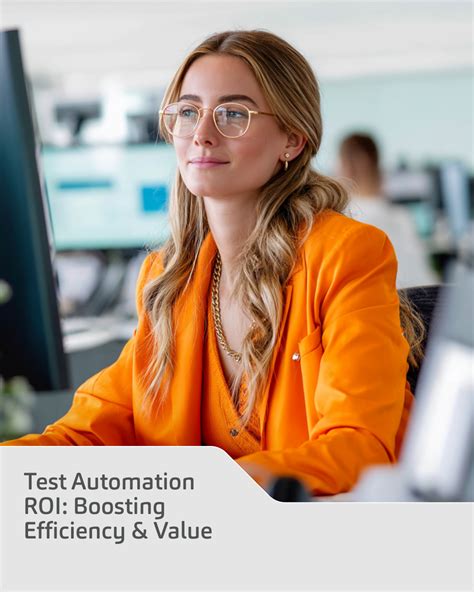 Test Automation And Roi Calculation Unlocking Efficiency Cost Savings And Business Value