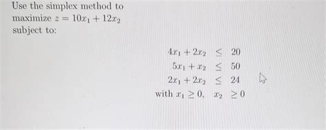 Solved Use The Simplex Method To Maximize Z10x112x2