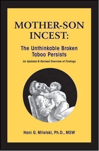 Mother Son Incest The Unthinkable Broken Taboo Persists An Updated And Revised Overview Of