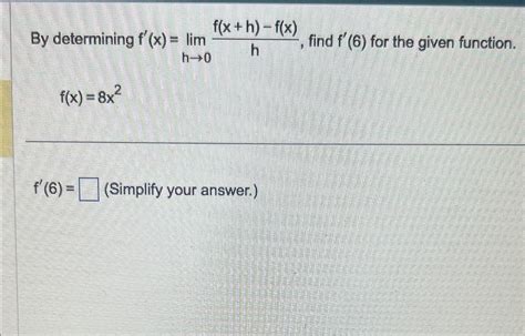 Solved By Determining Fxlimh→0fxh Fxh ﻿find F6
