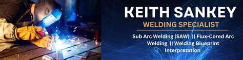 Keith Sankey Experienced Welder Specialist Fcaw Saw And Back Gouging Expert Precision