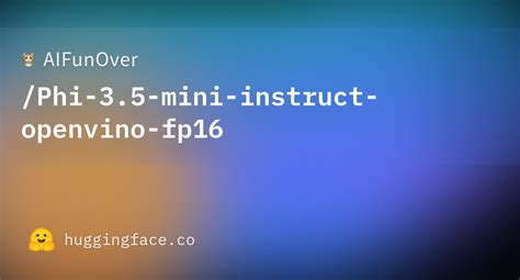 aifunover phi 3 5 mini instruct openvino fp16 · hugging face