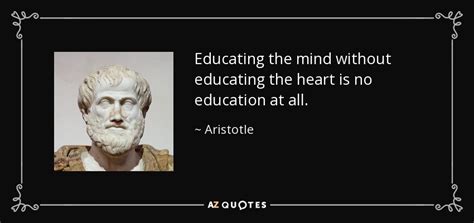 Aristotle Quote Educating The Mind Without Educating The Heart Is No Education