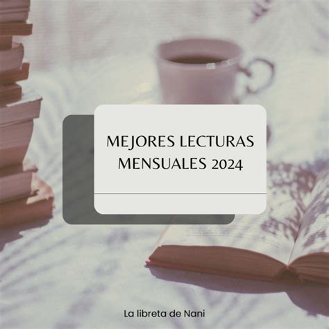 Mis Mejores Lecturas Mensuales 2024 La Libreta De Nani