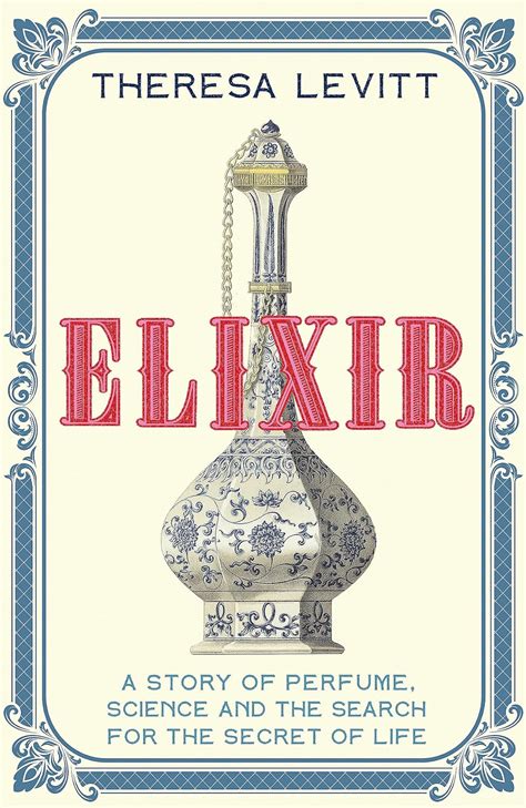 elixir a story of perfume science and the search for the secret of