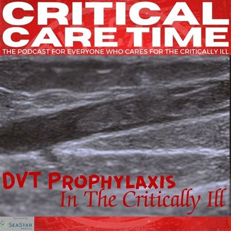 12 Dvt Prophylaxis In The Critically Ill — Critical Care Time