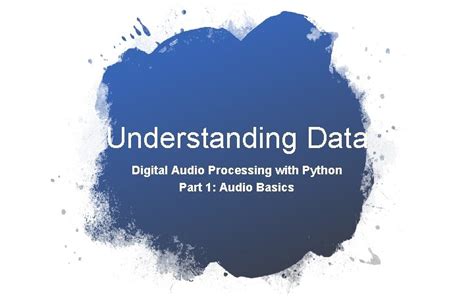 Understanding Data Digital Audio Processing With Python Part