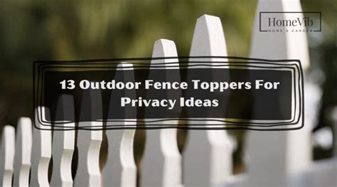 13 Outdoor Fence Toppers For Privacy Ideas Homevib