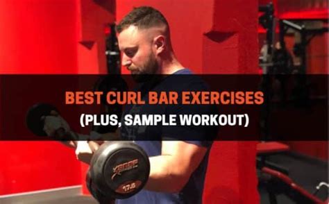 14 Best Curl Bar Exercises Plus Sample Workout