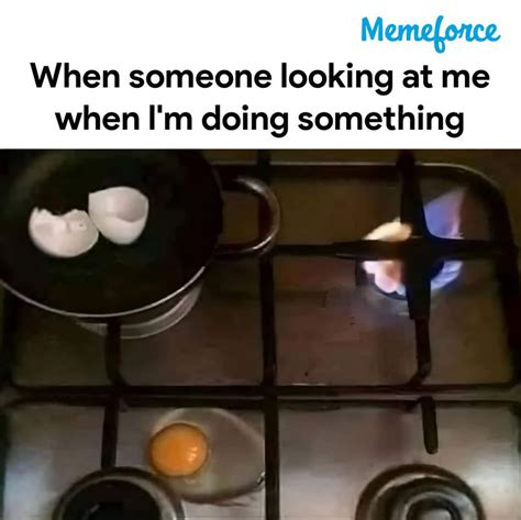 Memeforce On Linkedin When Someone Is Watching You While Youre