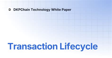 Transaction Lifecycle Dkpchain Technology White Paper