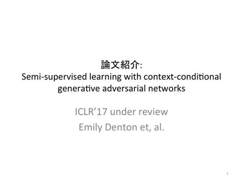 Dl輪読会 Semi Supervised Learning With Context Conditional Generative Adversarial Networks ドクセル