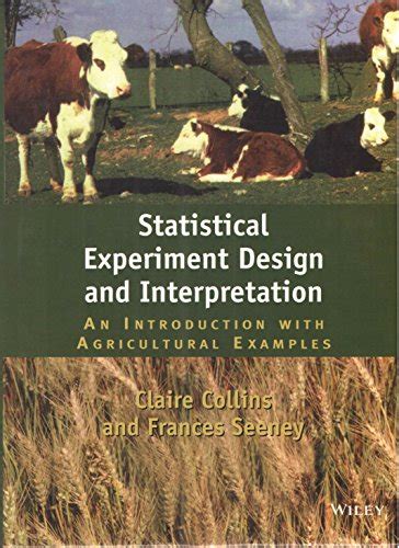Statistical Experiment Design And Interpretation An Introduction With Agriculutral Examples