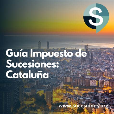 Impuesto De Sucesiones En Cataluña Guía Práctica 2024