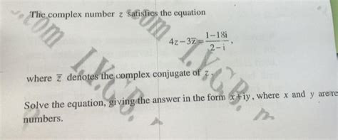 The Complex Number Z Satisfies The Equation Chegg Com