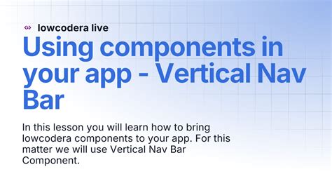 Using Components In Your App Vertical Nav Bar Lowcodera Live