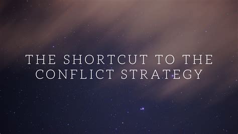 The Shortcut To The Conflict Strategy By Abbas Talebi Medium