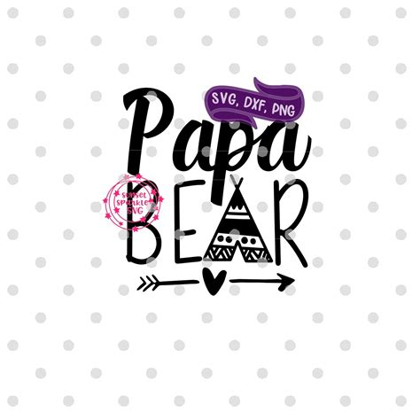 Papa Bear Svg Papa Svg Dxf Png Instant Download Bear Etsy
