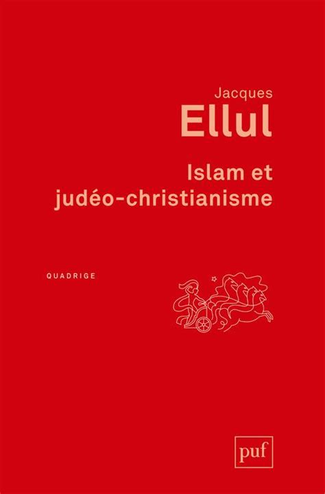 Islam Et Judéo Christianisme 2e édition Jacques Ellul 2130652026