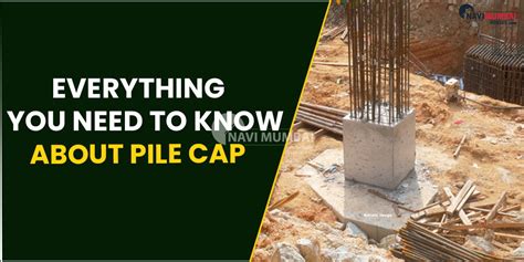 Pile Cap Everything You Need To Know About Pile Cap