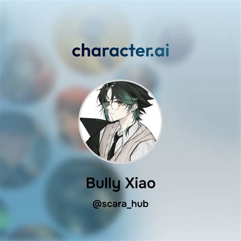 Chat With Bully Xiao Characterai Ai Chat Reimaginedyour Words