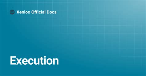 Execution Xenioo Official Docs