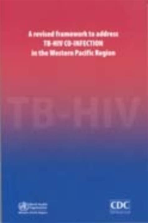 Revised Framework To Address Tb Hiv Co Infection In The Western Pacific