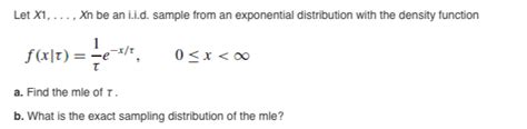 Solved For B Why The Exact Sampling Distribution Of Mle Chegg