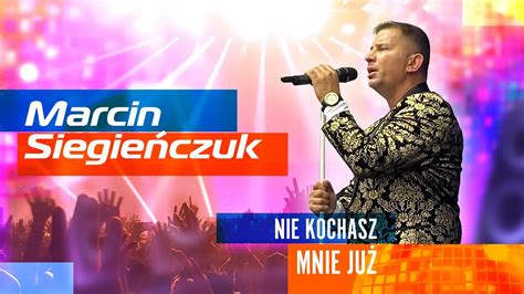 Marcin Siegieńczuk Nie kochasz mnie już Pobierz MP za Darmo