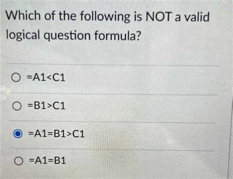 Solved Which Of The Following Is Not A Valid Logical