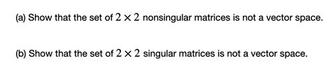 Solved A Show That The Set Of 22 Nonsingular Matrices Is Chegg Com