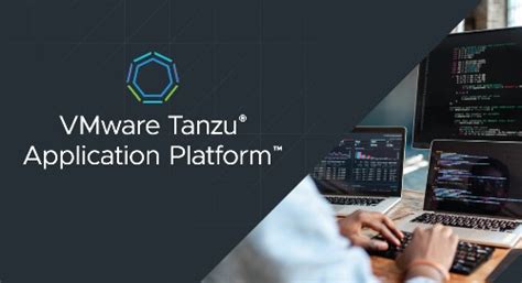 Vmware Tanzu Application Platform 15 Offers Faster More Secure Paths