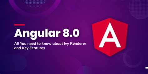 angular 8 0 all you need to know about ivy renderer and key features