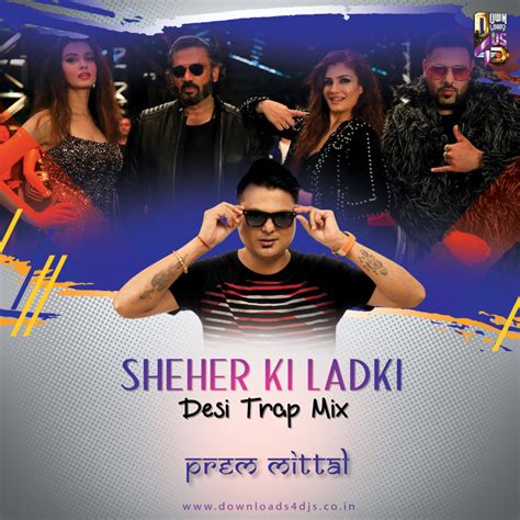 Sheher Ki Ladki (Desi Trap Mix By Prem Mittal) | Downloads4Djs