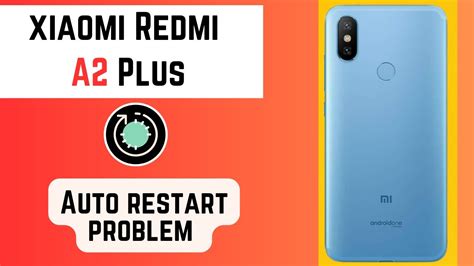 Xiaomi Redmi A2 Plus Auto Restart Problem How To Fix The Auto Restart Problem Youtube