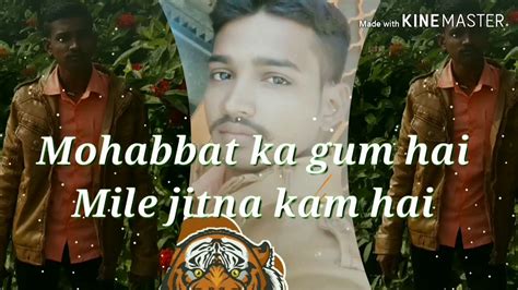 Mohobbat Ka Gum He Mile Jitana Kam Hai Youtube