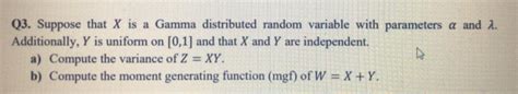 Solved Q3 Suppose That X Is A Gamma Distributed Random