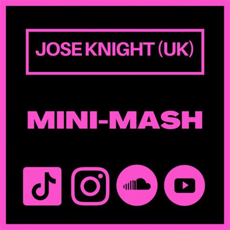 Stream Mini Mash By Jose Knight Uk Listen Online For Free On Soundcloud