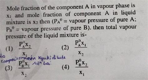 Mole Fraction Of The Component A In Vapour Phase Is X1 And Mole Fraction